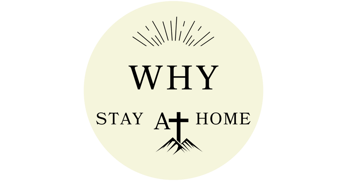Why Stay At Home